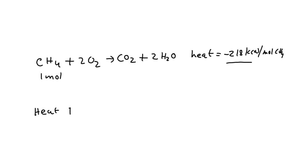 SOLVED: How many kcal of heat are produced when 3.00 moles of CH4 react? CH4 + 2O2 → CO2 + 2H2O ...