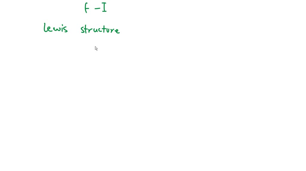 SOLVED: 'Draw the Lewis structure for a fluoride monoiodide (FI) molecule:'