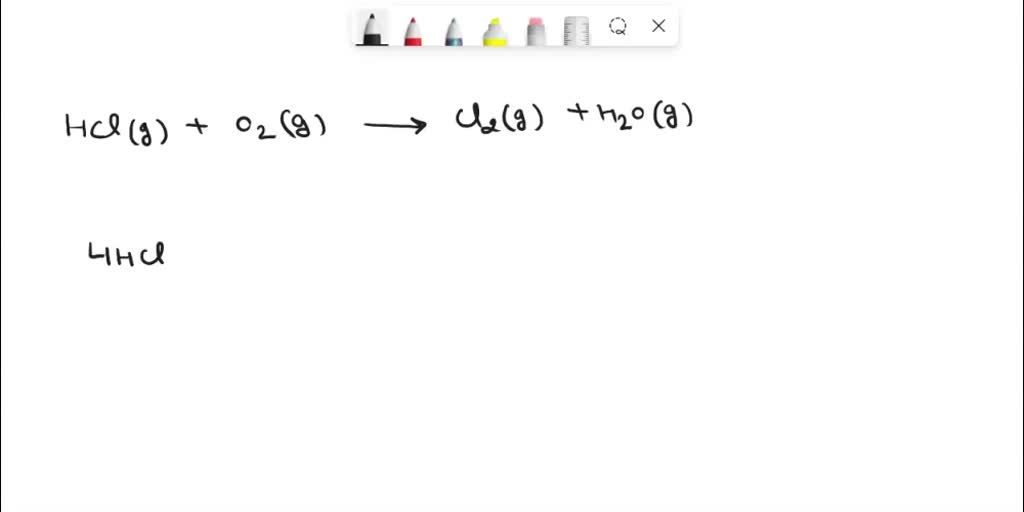 SOLVED: 1. Gaseous hydrochloric acid (HCl) reacts with oxygen gas to ...