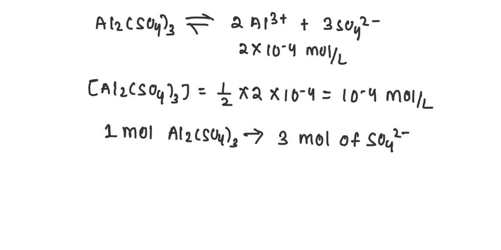 SOLVED: A solution of Al2(SO4)3 contains 2 x 10^4 mol/L of Al3+. How ...