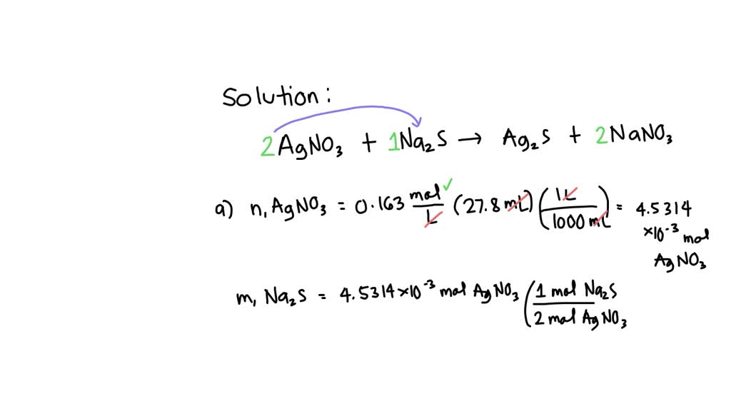 SOLVED: AgNo3 + Na2s—— Ags + 2NaNO3 A, how many gramsof Na2s are required to react completely ...