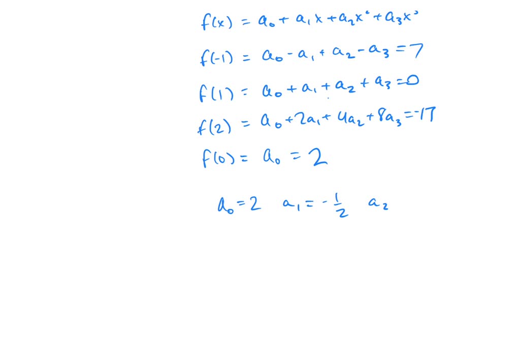 SOLVED: Say we want to find a polynomial f(x) of degree 3, f(x) = a0 + a1x + a2x^2 + a3x^3 ...
