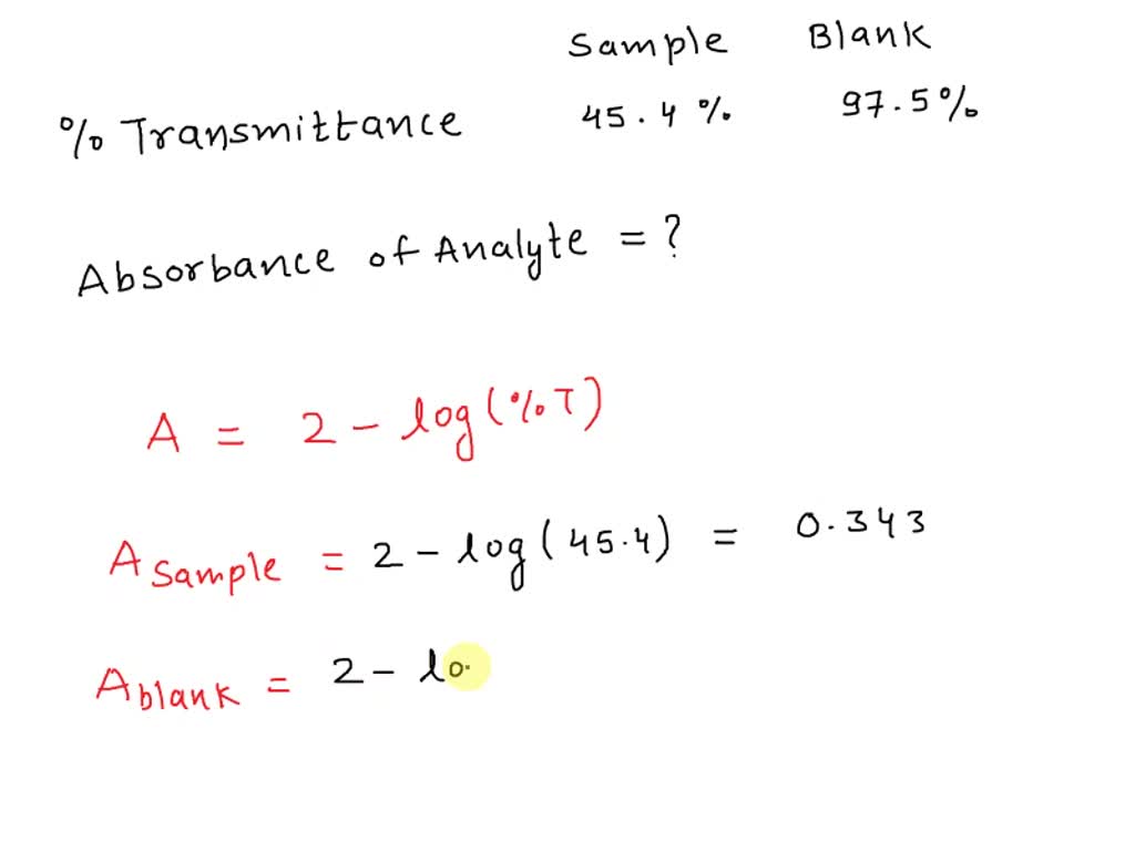 SOLVED: Question 5 (1 point) A sample and its blank had percent transmittance of 45.4% and 97.5% ...