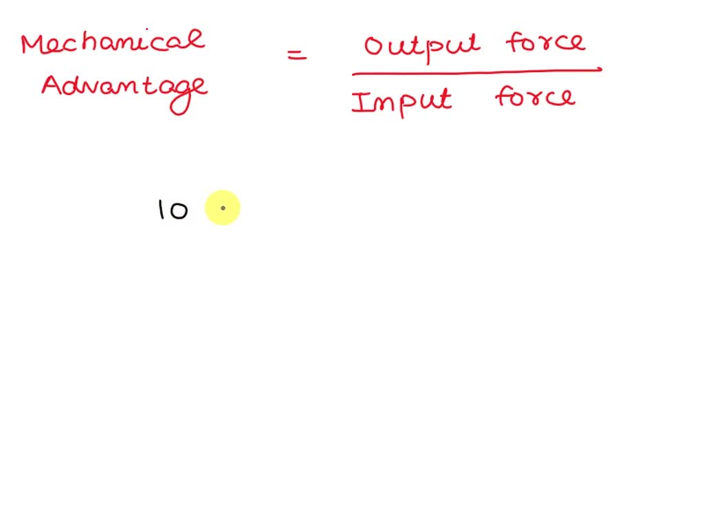 SOLVED: A machine with a mechanical advantage of 10 is used to produce ...