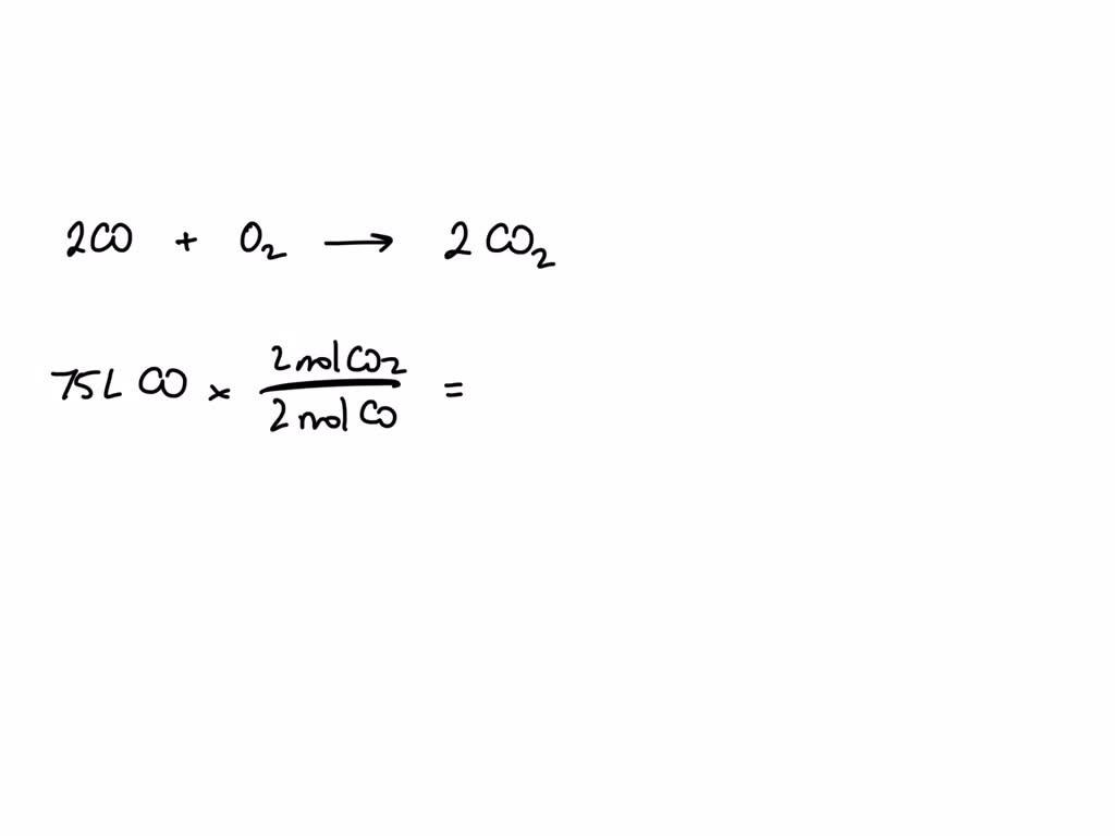 SOLVED: 2CO + O2 â†’ 2CO2 How many liters of carbon dioxide are ...