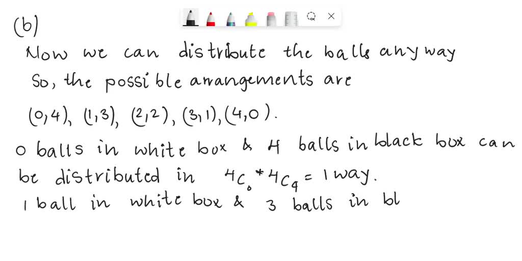 SOLVED: You are given four balls numbered 1, 2, 3, and 4, and two boxes ...