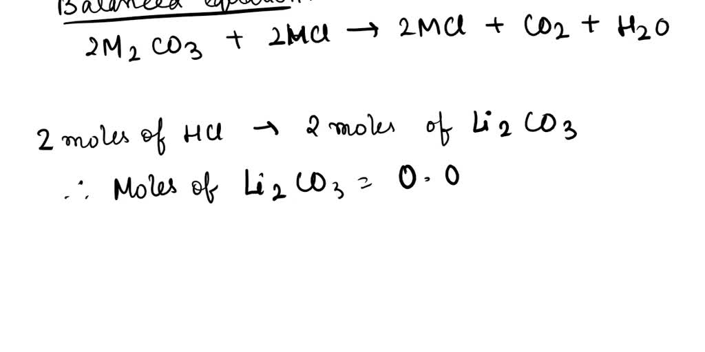 SOLVED: M2CO3 + 2HCl —-> 2MCl + CO2 + H2O moles HCl = MHCl x VHCl ...