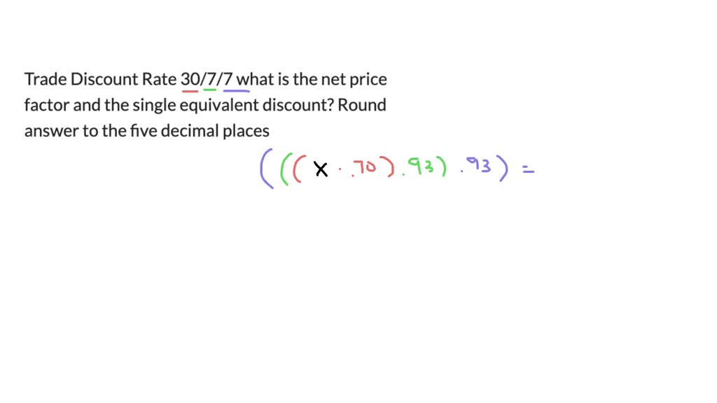 Trade Discount Rate 30/7/7 what is the net price factor and the single ...
