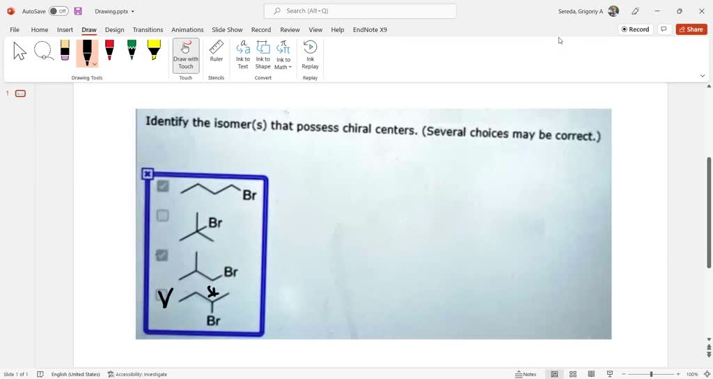 SOLVED: Identify the isomer(s) that possess chiral centers: (Several ... SOLVED: Identify the isomer(s) that possess chiral centers: (Several ...