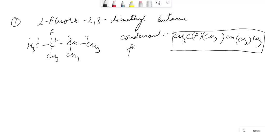 SOLVED: Write the condensed formula of the following: 4) 2-fluoro-2,3 ...