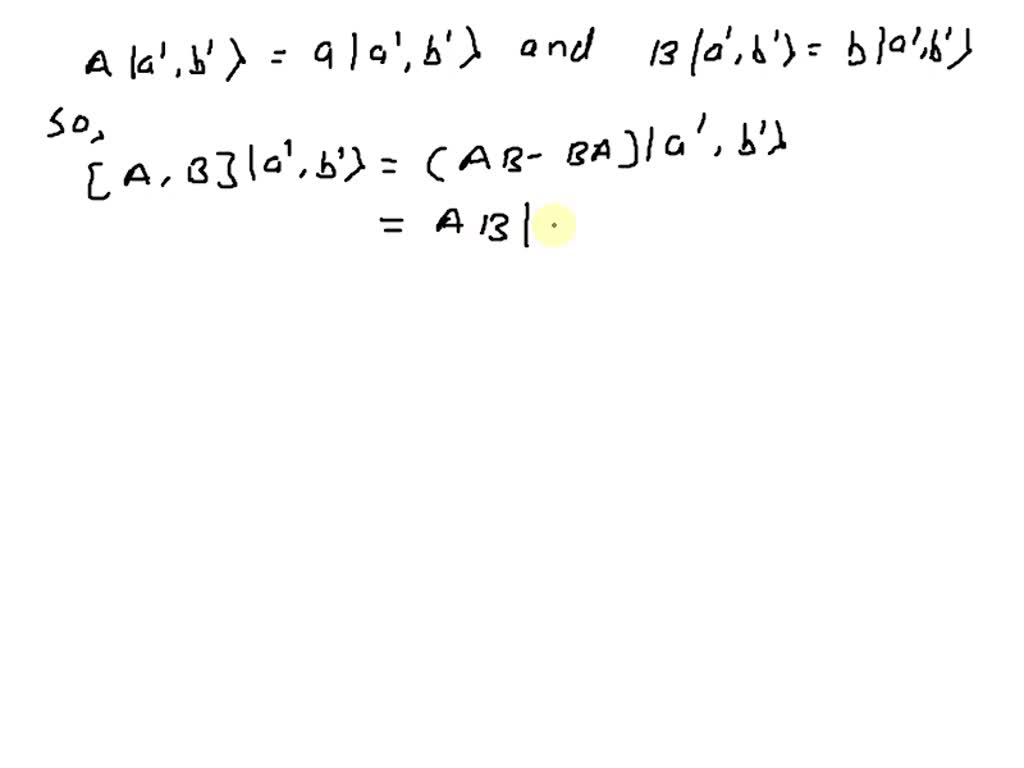 SOLVED: Let A and B be observables. Suppose the simultancous eigenkets ...