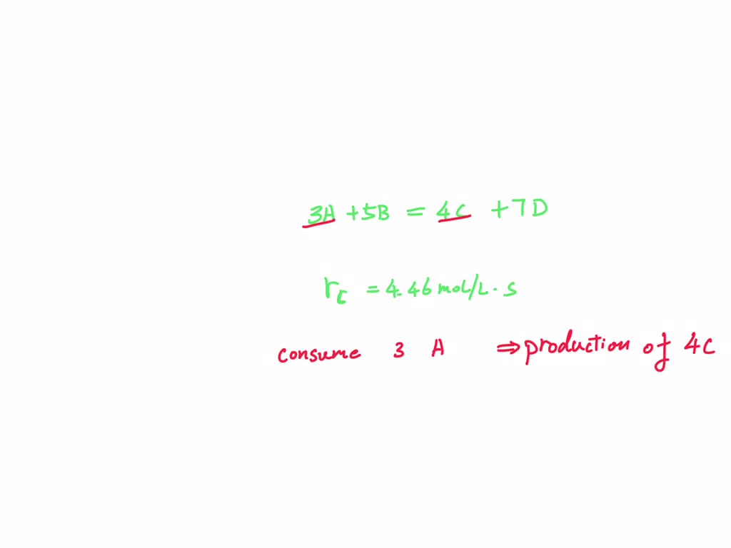SOLVED: consider the equation 3A+5B=4C+7D, If C is produced at a rate ...