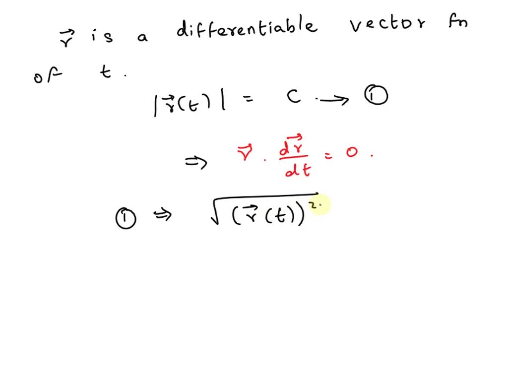 SOLVED: Prove: If ð ‘ŸÌ… is a differentiable vector function of ð ‘¡ and the length of ð ‘ŸÌ…(ð ...