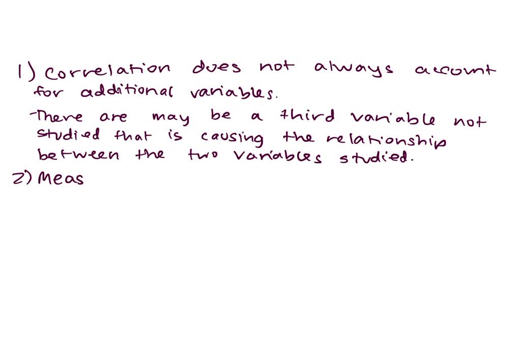 Solved There Are Two Reasons Why We Cannot Make Causal Inferences Between Variables From A