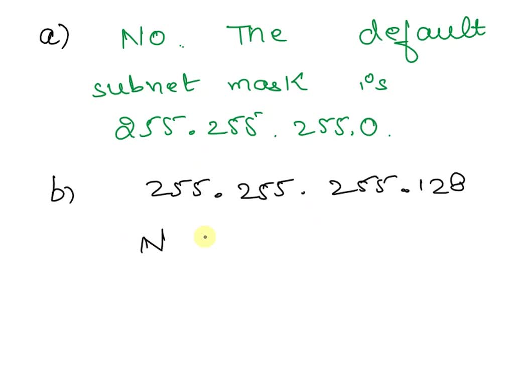 SOLVED: Text: Subnet masks: a) Is the subnet mask 255.255.255.128 valid in a class C network ...