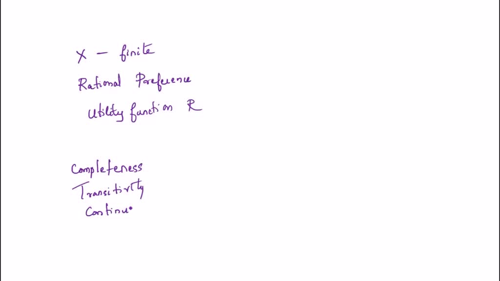 SOLVED: Question 3: Show that if X is finite and is a rational preference relation on X, then ...