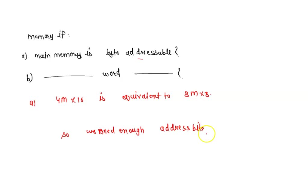 How many bits are required to address a 4M x 16 main memory if: a) Main ...