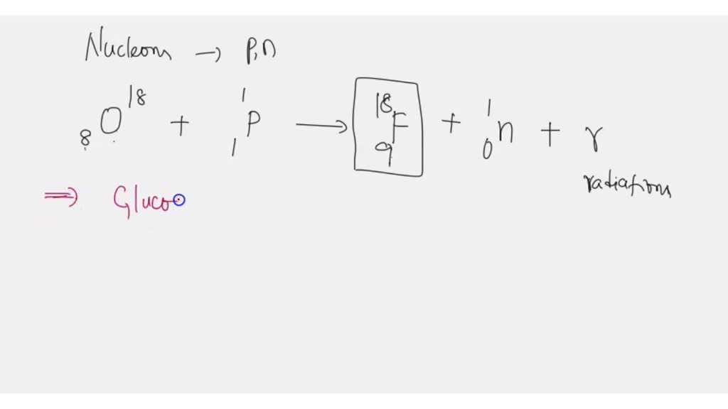 SOLVED: Fluorine is produced by reacting oxygen-18 with a proton. The ...