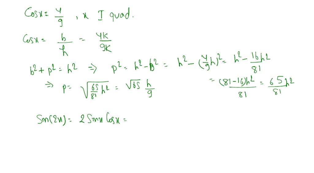 SOLVED: Given: cos(x) = 4/9 and x is in Quadrant I. Find the exact values of sin(2x), cos(2x ...