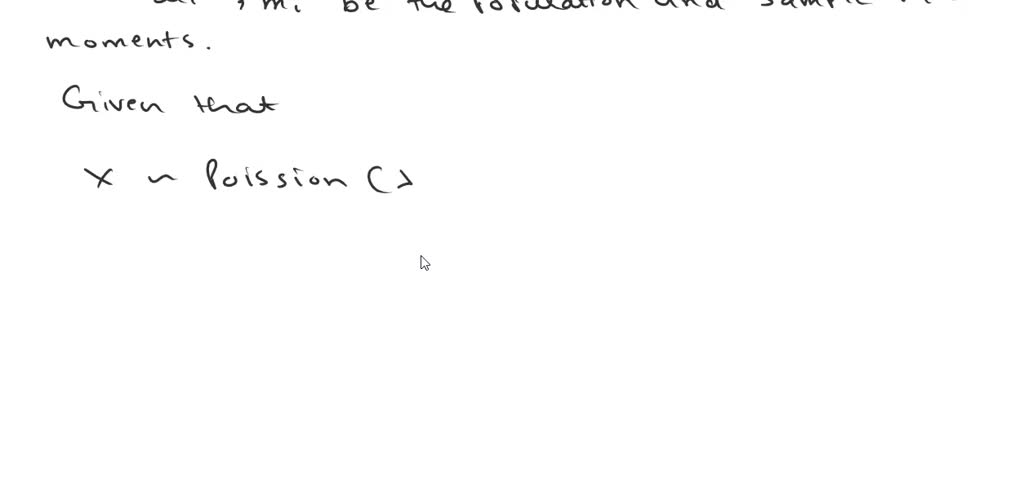 Solved Given A Random Sample Of Size N From A Poisson Population Use The Method Of Moments To