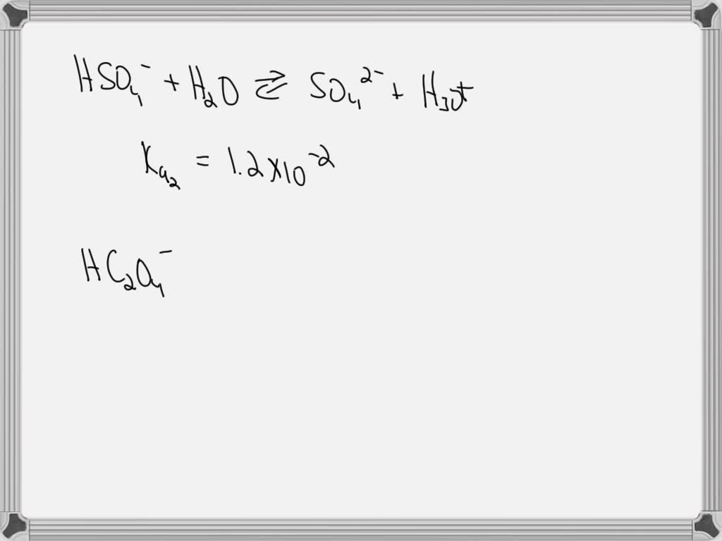SOLVED: Write the Ka2 reaction of sulfuric acid (H2SO4) and the Kb2 ...