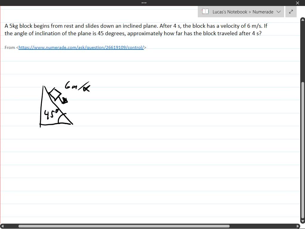 SOLVED: A 5kg block begins from rest and slides down an inclined plane. After 4 s, the block has ...