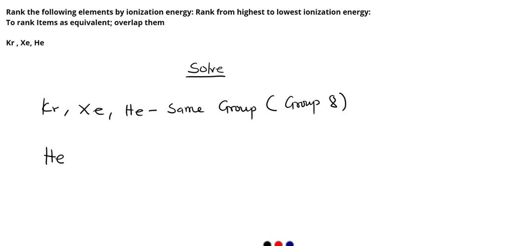 SOLVED: Rank the following elements by ionization energy: Rank from ... SOLVED: Rank the following elements by ionization energy: Rank from ...