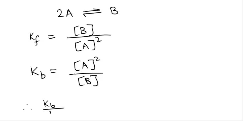 Consider the reversible elementary reaction: 2A B Which of the ...