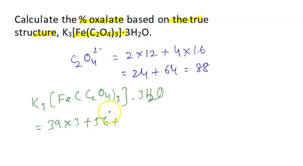 SOLVED: Calculate the % oxalate based on the true structure, K3[Fe(C2O4 ...