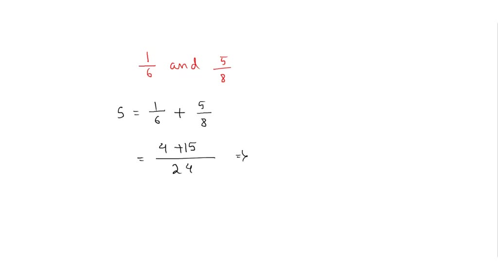 SOLVED: Find the sum of 1/6 and 5/8. Enter the numerator followed by ...