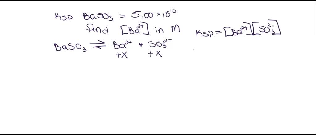 SOLVED: The solubility product constant (Ksp) of BaSO3 is 5.00 × 10-10 ...