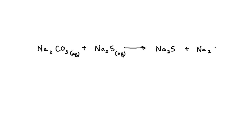 SOLVED: Does Na2CO3 + Na2S form a precipitate?