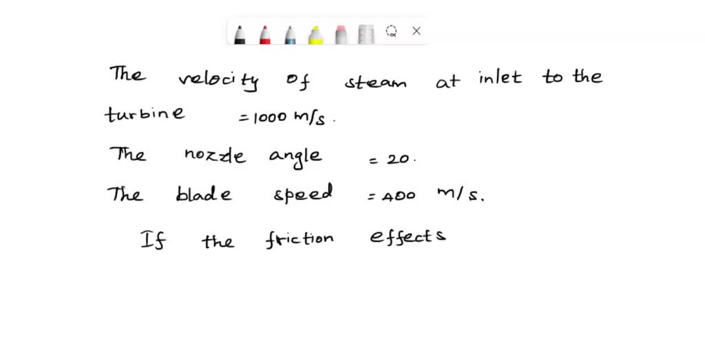 SOLVED: The velocity of steam at the inlet to a simple impulse turbine ...