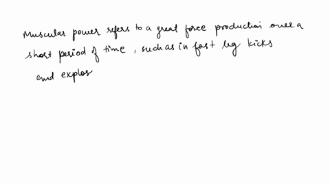 SOLVED: The ability of a muscle to exert force a brief period of time ...