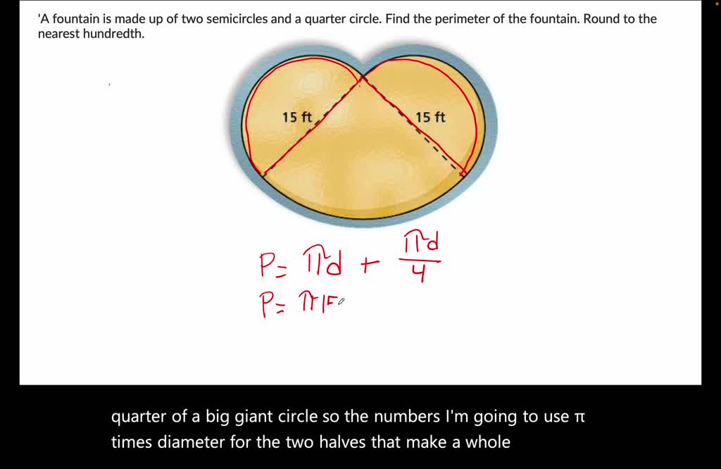 SOLVED: 'A fountain is made up of two semicircles and a quarter circle ...