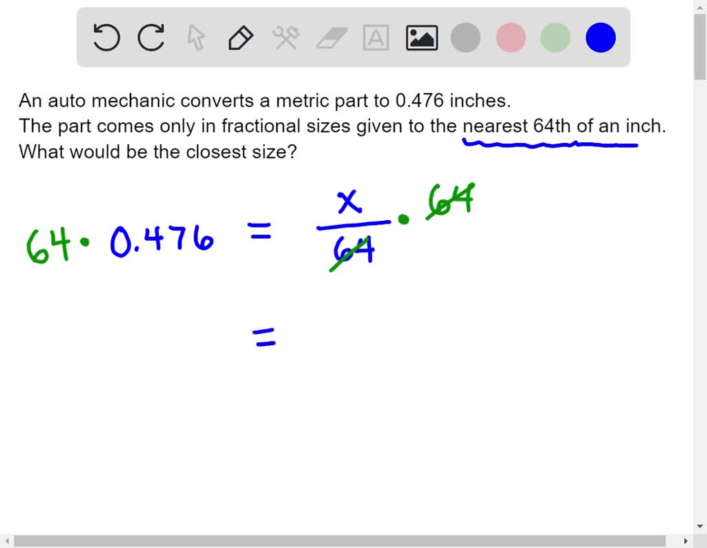 SOLVED: An auto mechanic converts a metric part to 0.476 in. The part ...
