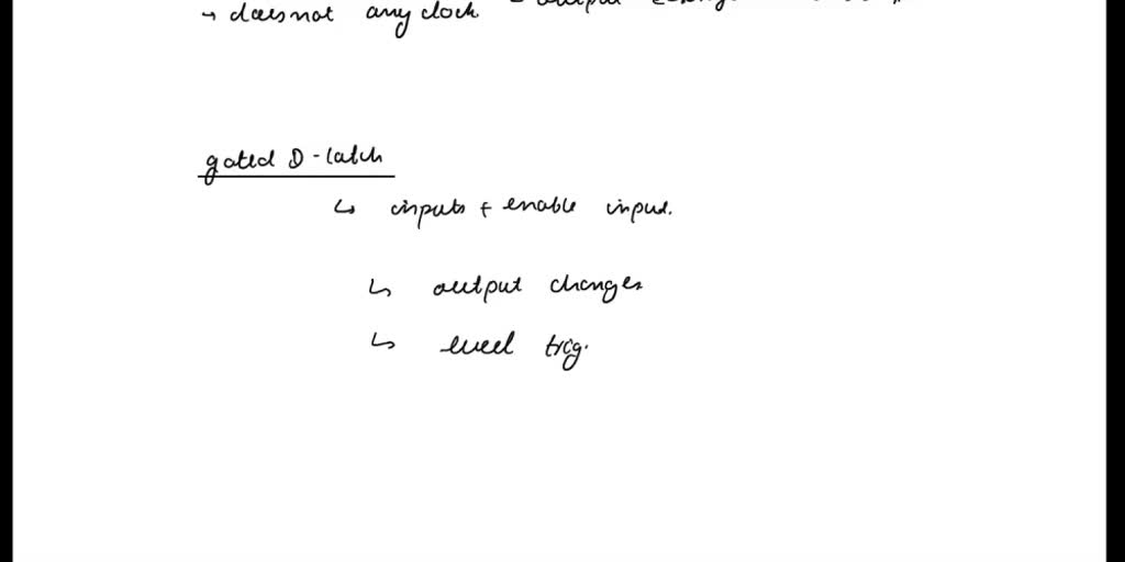 SOLVED: Give the differences between D latch, gated D latch and D flip ... SOLVED: Give the differences between D latch, gated D latch and D flip ...