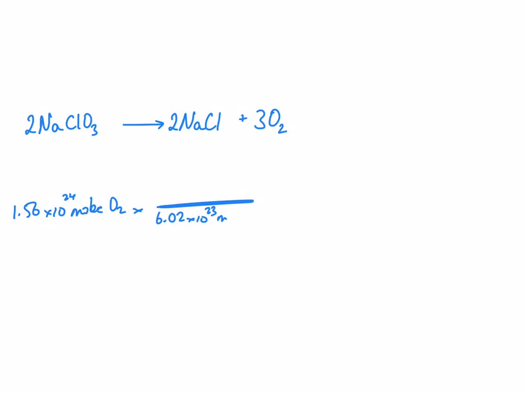 SOLVED: Sodium chlorate decomposes to form sodium chloride and oxygen ...