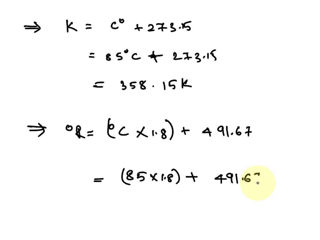 SOLVED: Perform the following unit conversions: Î”T = 85Â°C to Kelvin ...