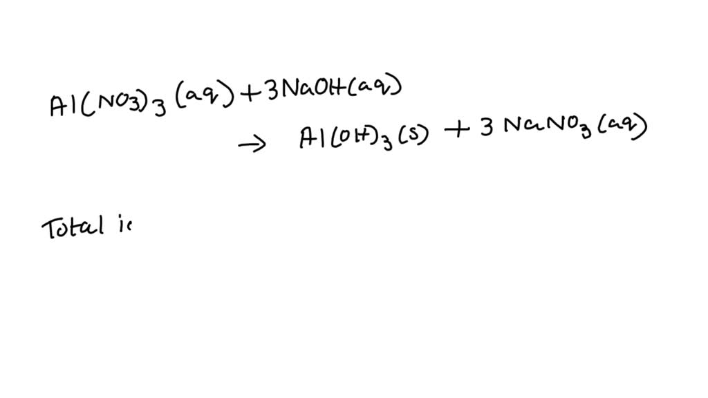 SOLVED: Write the balanced COMPLETE ionic equation for the reaction when aluminum nitrate and ...