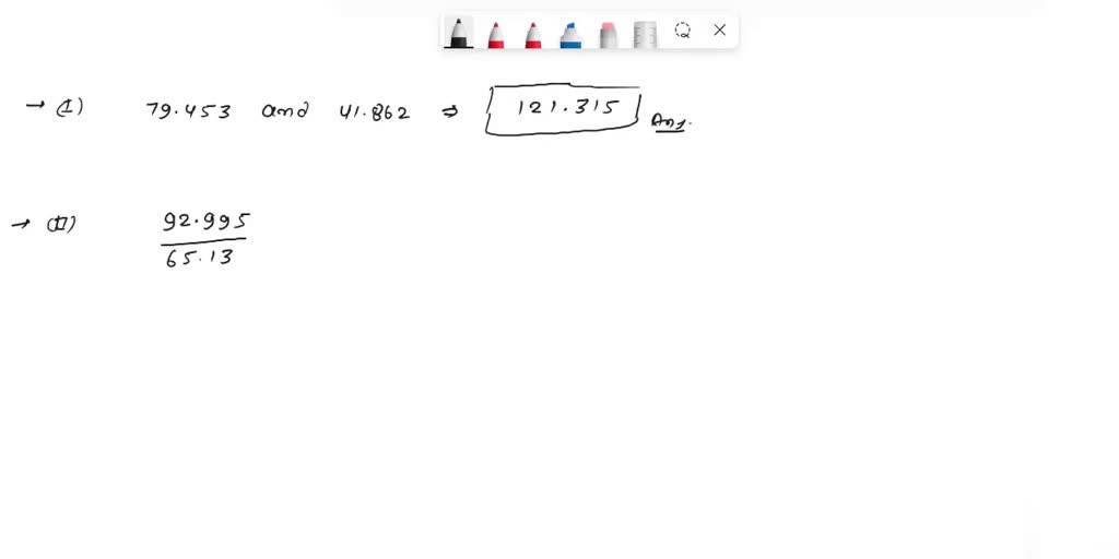 SOLVED: When 79.453 and 41.862 are added, the answer should be based on decimal places ...