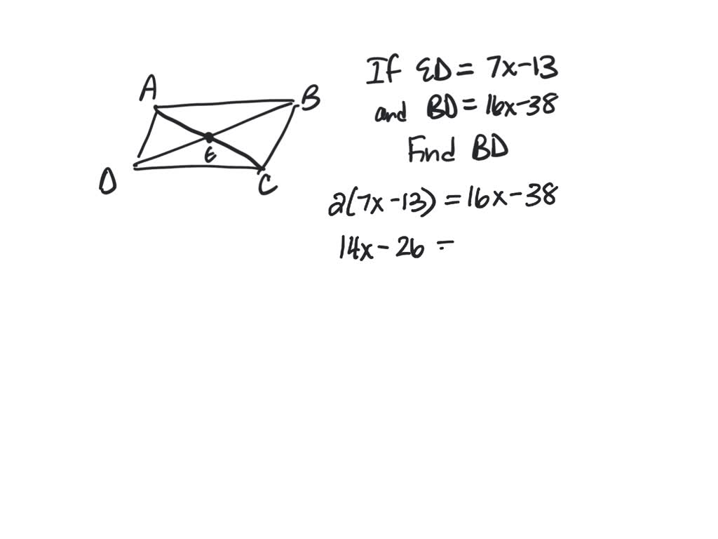 Solved In Parallelogram Abcd If Ed 7x 13 And Bd 16x 38 Find