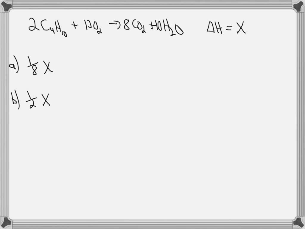 SOLVED: Here is the reaction equation for the combustion of butane ...