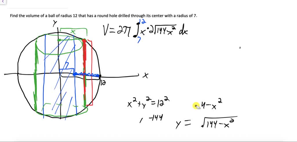 SOLVED: pt) A ball of radius 12 has a round hole of radius 7 drilled ...