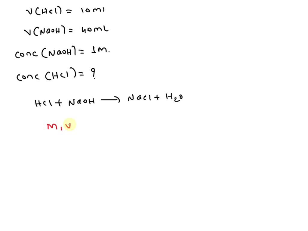 SOLVED: A titration revels that 10mL of HCl is neutralized by 40mL of a ...