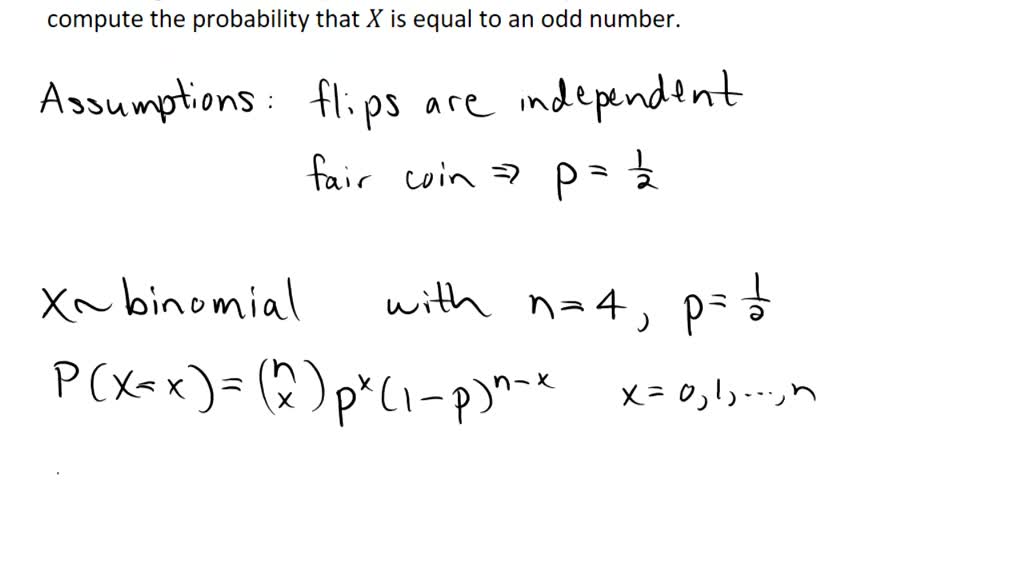 SOLVED: Let X equal the number of heads in four independent flips of a ...