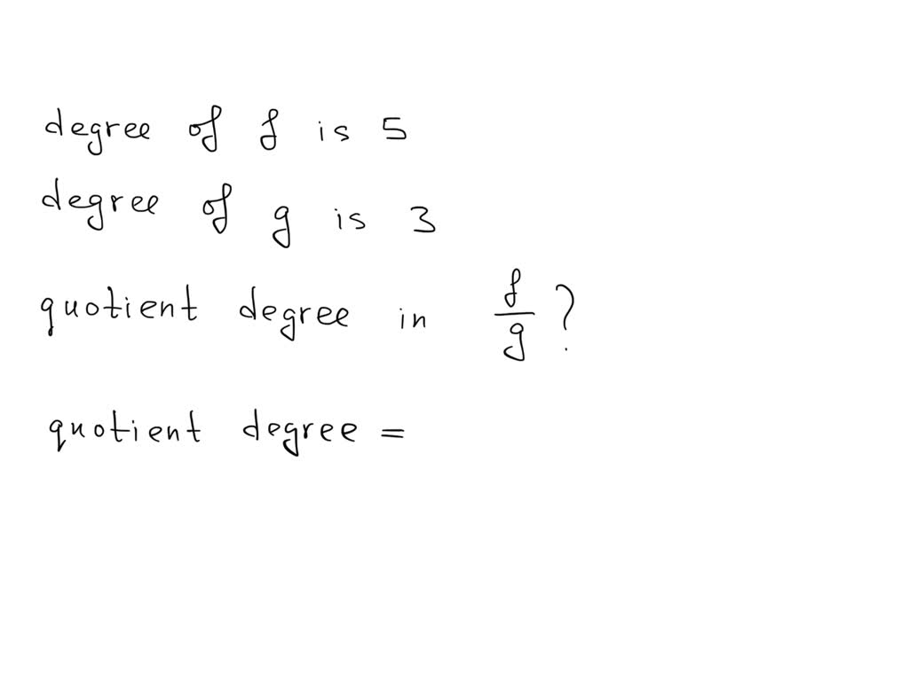 SOLVED: consider the polynomial functions f and g, where the degrees of ...