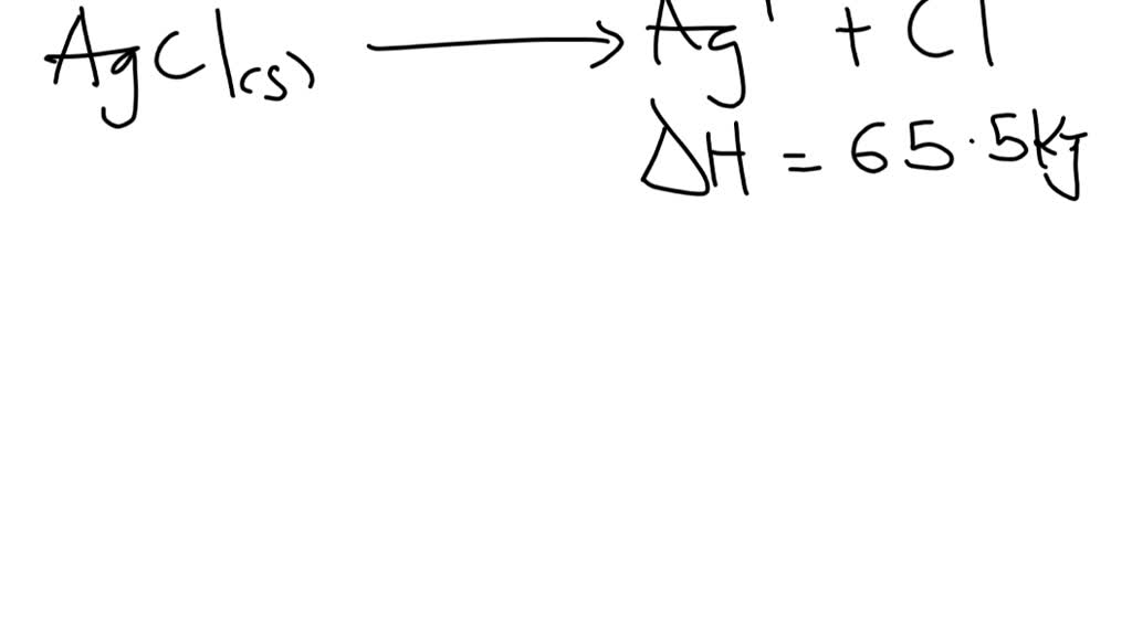SOLVED: Ag+(aq)+Cl−(aq)→AgCl(s),ΔH=−65.5kJ. Calculate ΔH when 9.23×10− ...