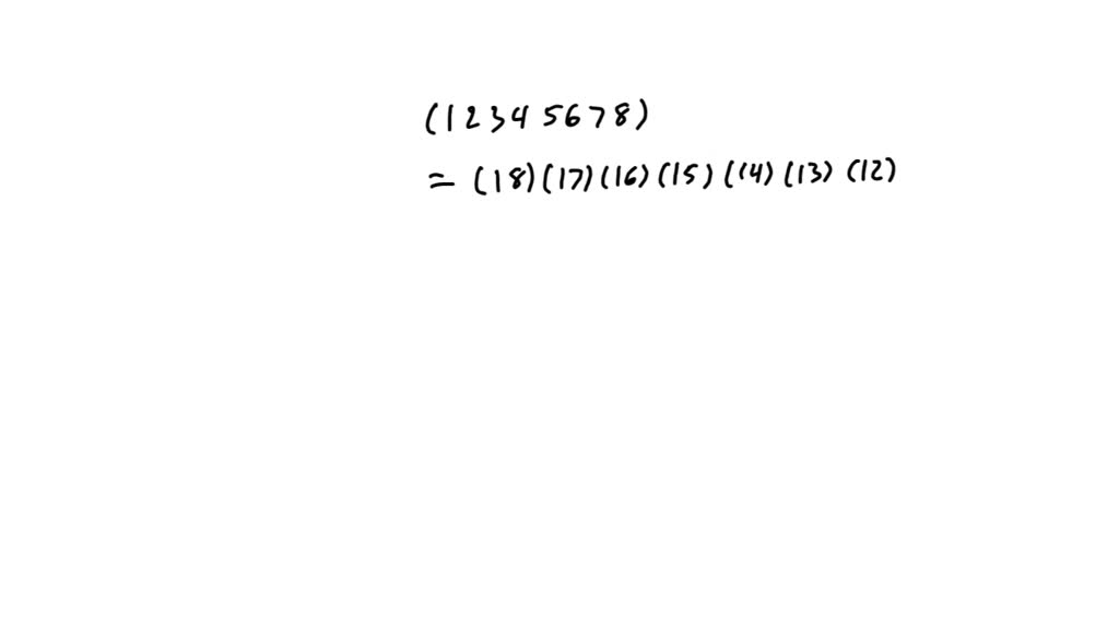 SOLVED: Express the permutation (1,2,3,4,5,6,7,8 as a product of ...