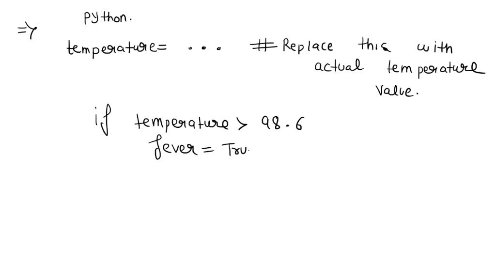 Solved Write An If Else Statement That Assigns True To Fever If Temperature Is Greater Than 98